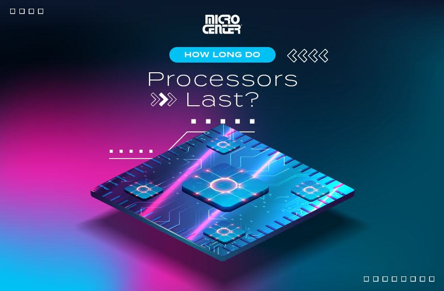 How Long Do Processors Last? | Micro Center